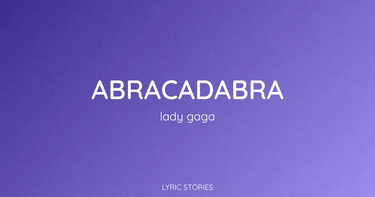 "Abracadabra" Lyrics Meaning: Lady Gaga's Song Explained