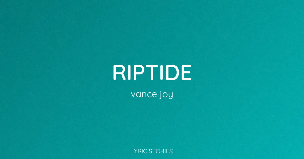 "Riptide" Lyrics Meaning: Vance Joy's Hit Song Explained