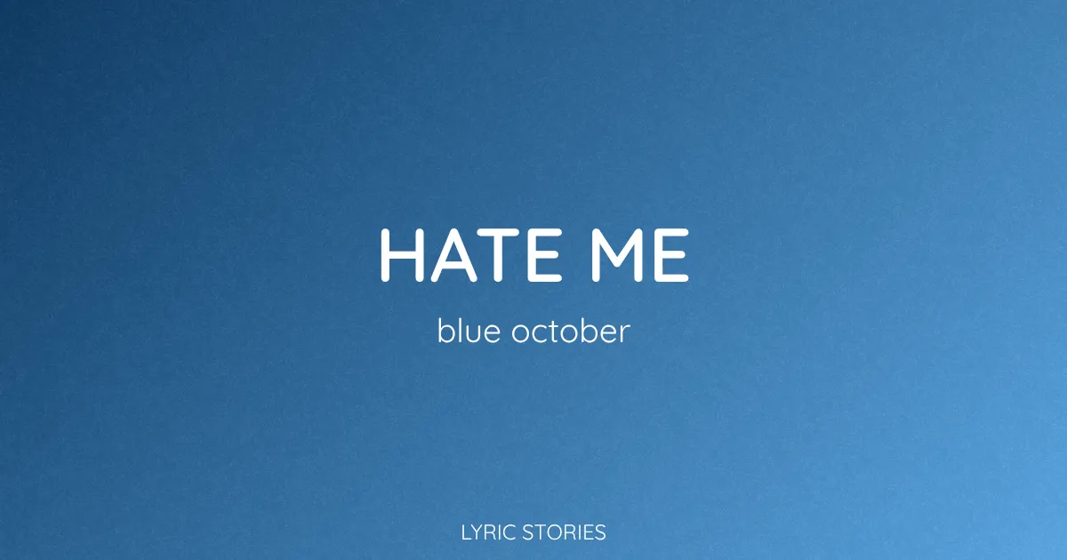 "Hate Me" Lyrics Meaning: Blue October's Song Explained
