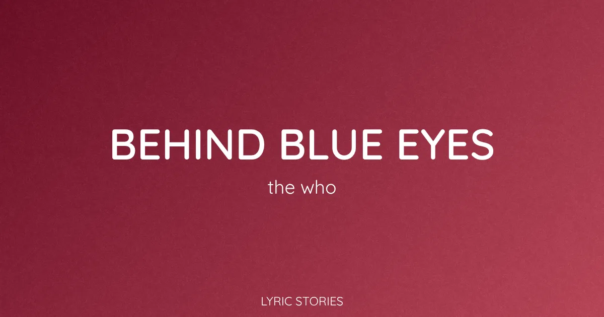 "Behind Blue Eyes" Lyrics Meaning: The Who's Song Explained