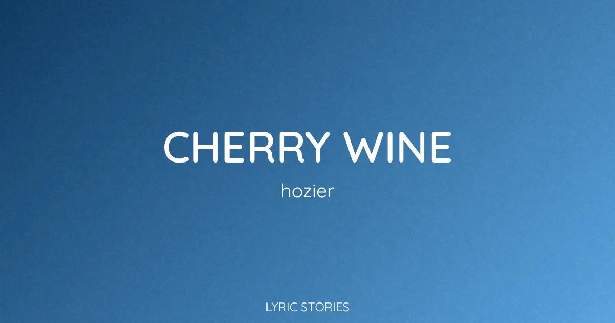 "Cherry Wine" Lyrics Meaning: Hozier's Song Explained