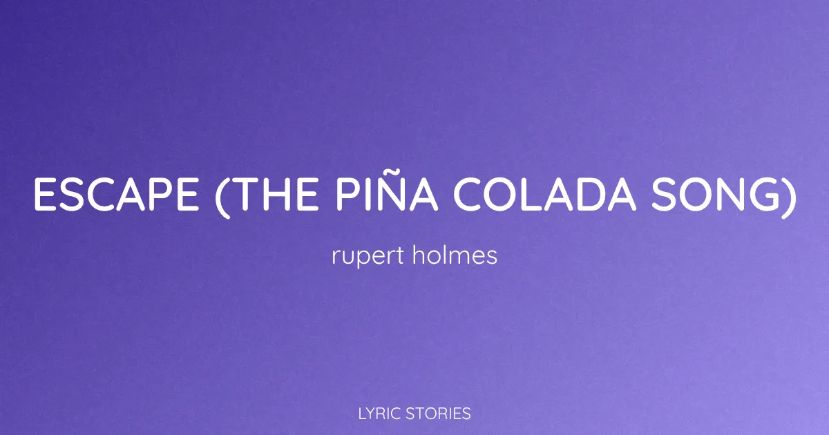 "The Piña Colada Song" Lyrics Meaning: Rupert Holmes's Hit Song