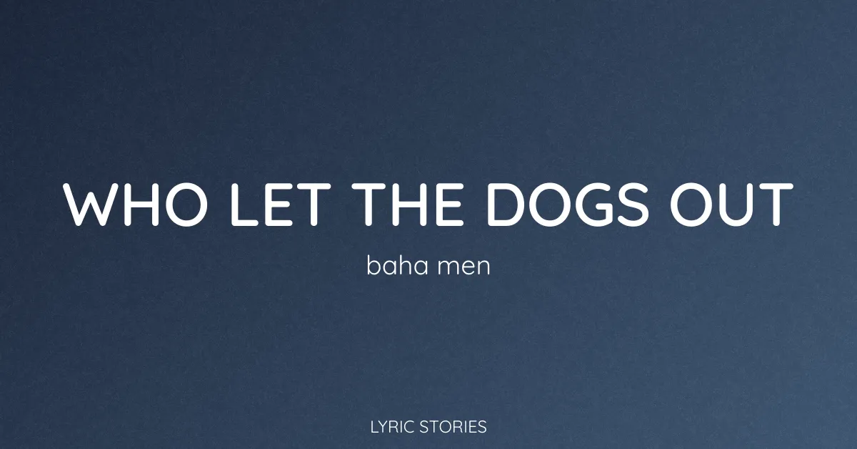 "Who Let the Dogs Out" Lyrics Meaning: Baha Men's Hit Song