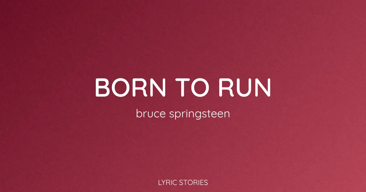 "Born to Run" Lyrics Meaning: Bruce Springsteen's Song Explained
