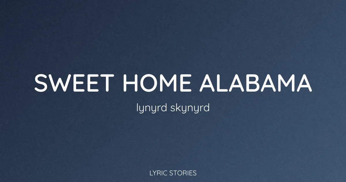 "Sweet Home Alabama" Lyrics Meaning: Lynyrd Skynyrd's Hit Song